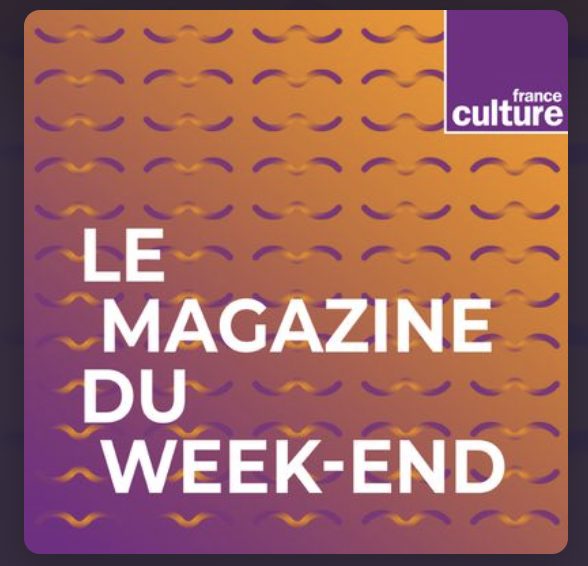 Invitée du « Magazine du week-end » sur France Culture, le 19 juillet ...